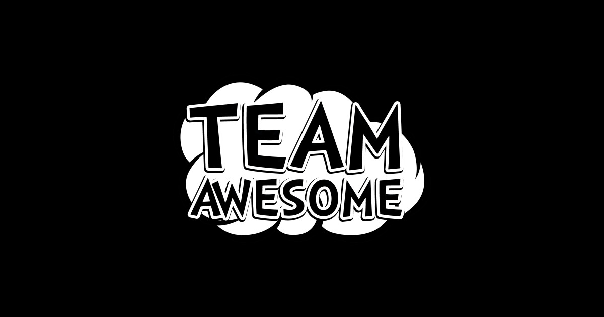 Team Awesome Funny Saying Humor - Team Awesome - T-Shirt | TeePublic