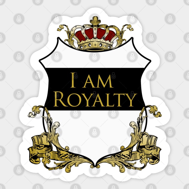 I am Royalty 2 - Crown Royal - Sticker | TeePublic