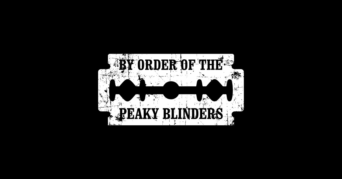 By Order Of The Peaky Blinders Razor Blade - Peaky Blinders - Phone ...