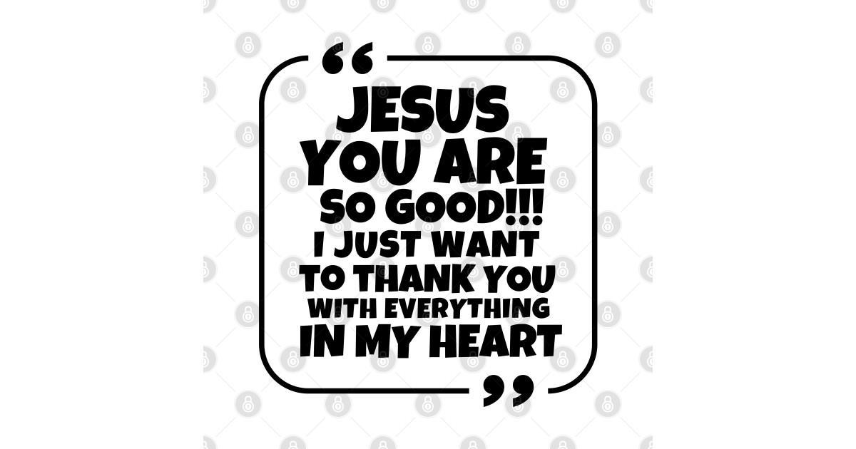 Jesus, you are so good!! - Christian Clothing - T-Shirt | TeePublic