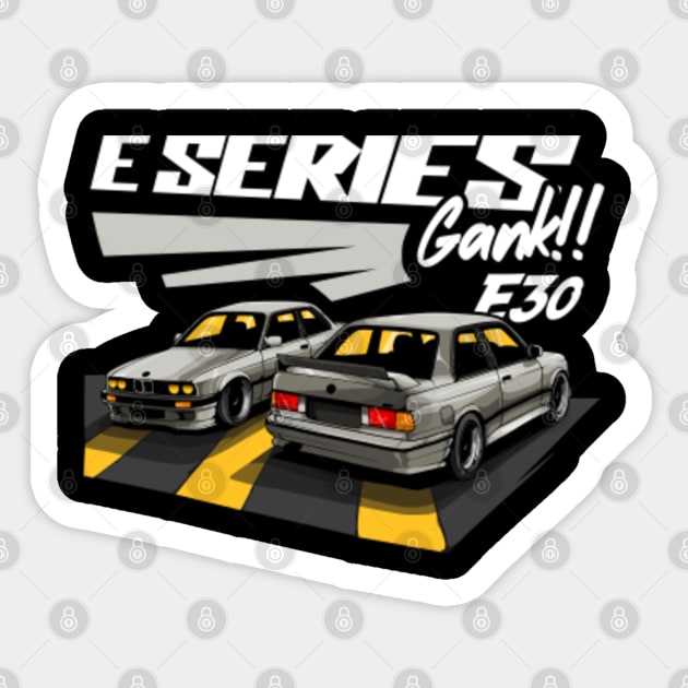 E30 E SERIES GANK - E30 M3 - Sticker | TeePublic