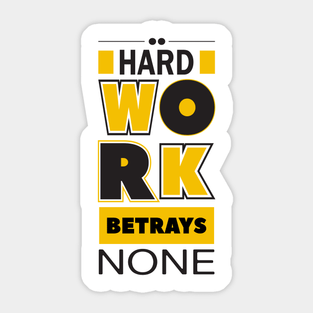 Hard work betrays none - Latest Trend Design - Sticker | TeePublic