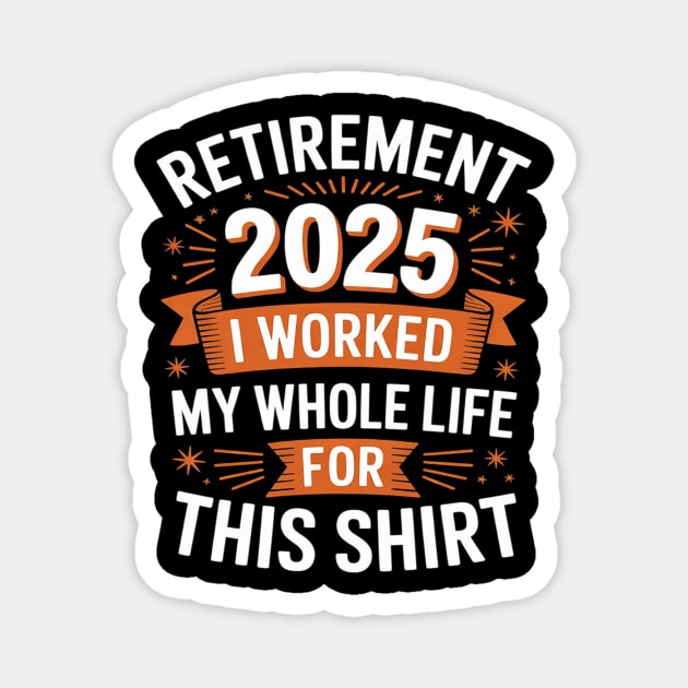 Retirement 2025 I Worked My Whole Life For This - Retirement 2025 I ...