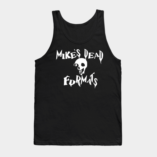 Mike's Dead Formats Skull Logo - Mikesdeadformats - Tank Top | TeePublic