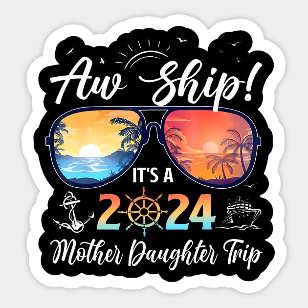 Aw Ship Its A Mother Daughter Trip 2024 Summer - Aw Ship Its A Mother ...