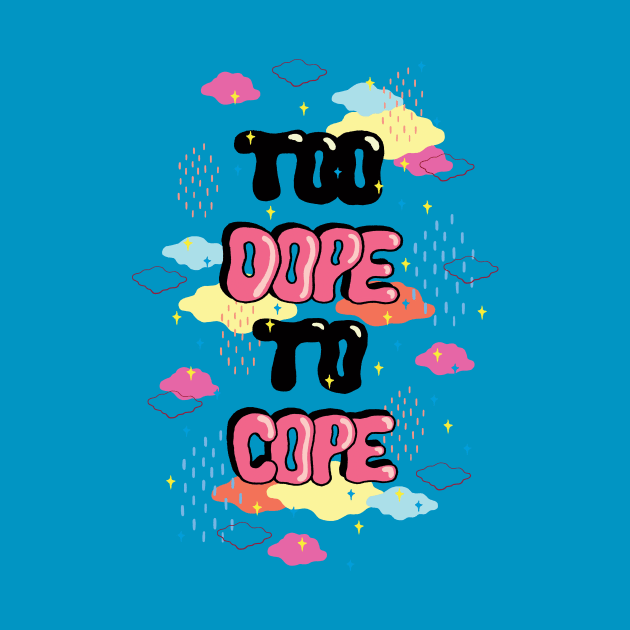 TOO DOPE TO COPE - Grafitti - T-Shirt | TeePublic