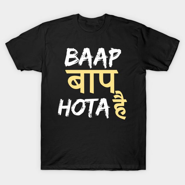 Baap Baap Hota Hai Hindi Quote - Hindi - T-Shirt | TeePublic