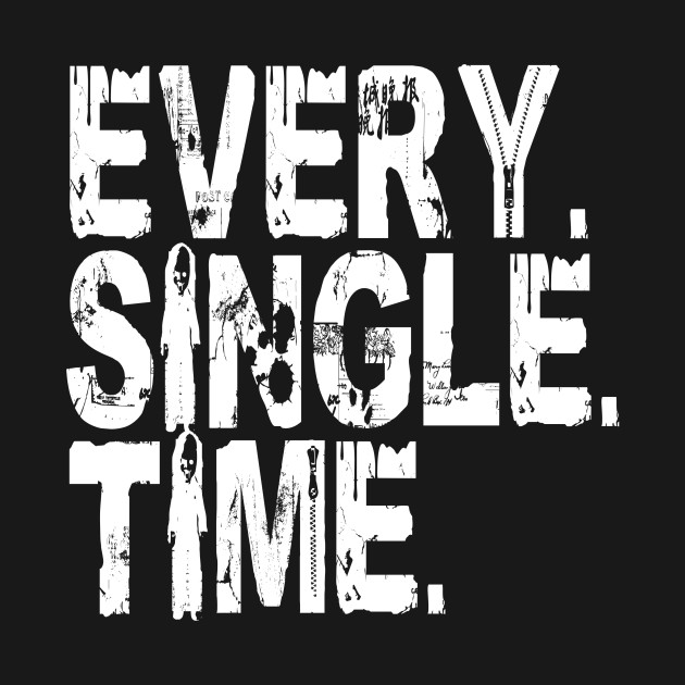 EVERY SINGLE TIME - Politics - T-Shirt | TeePublic