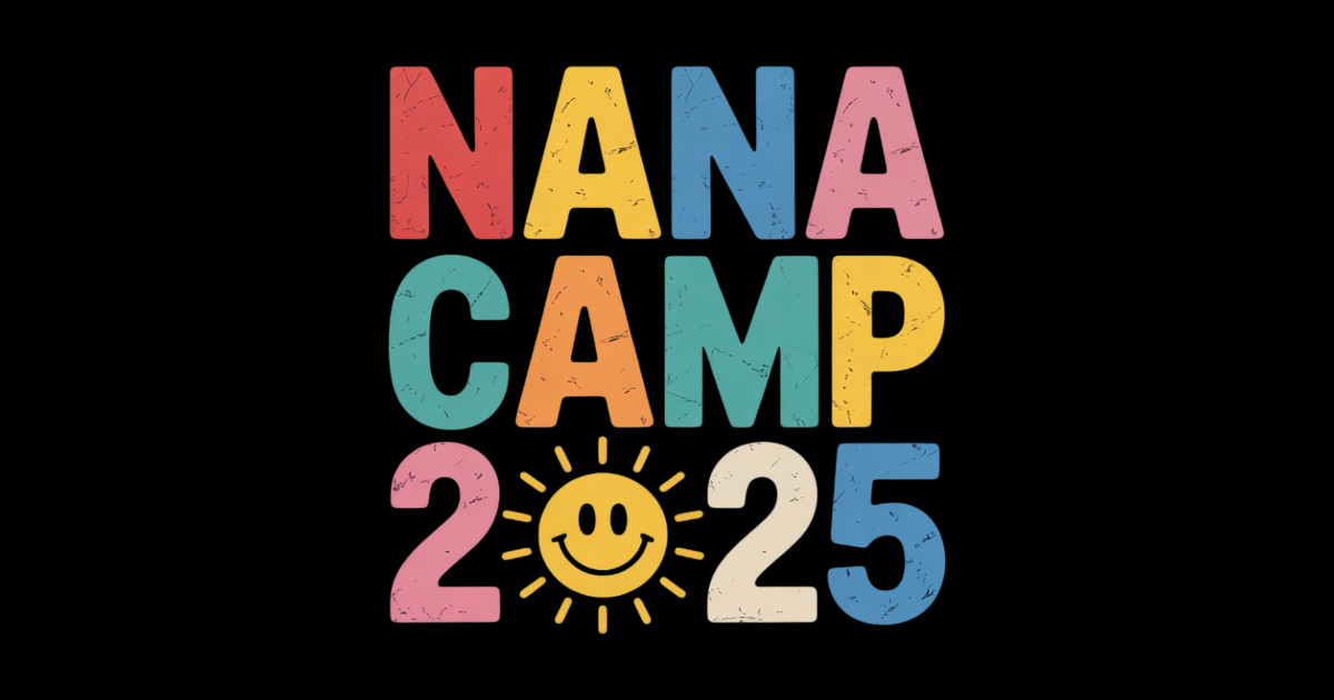 Nana Camp 2025 Family Vacation Summer Camping Crew Kids 6 - Nana Camp ...