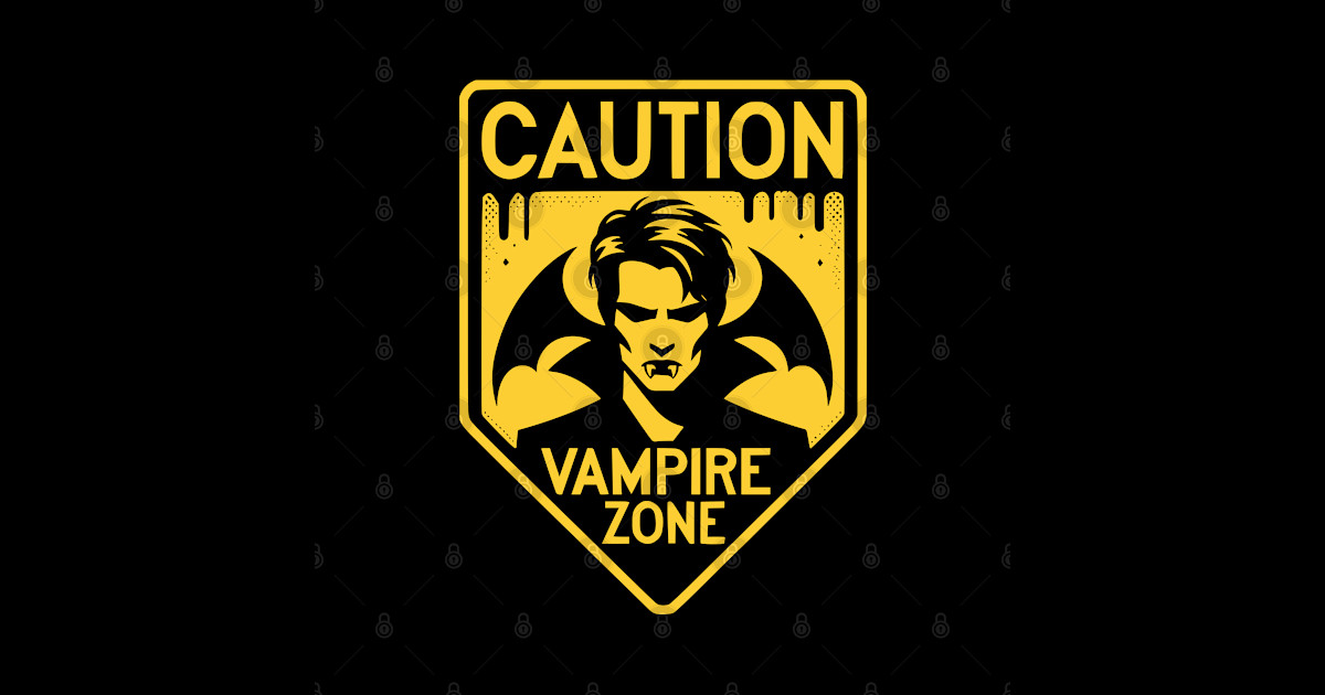 Caution Vampire Zone Sign Black and Yellow - Vampire - Sticker | TeePublic