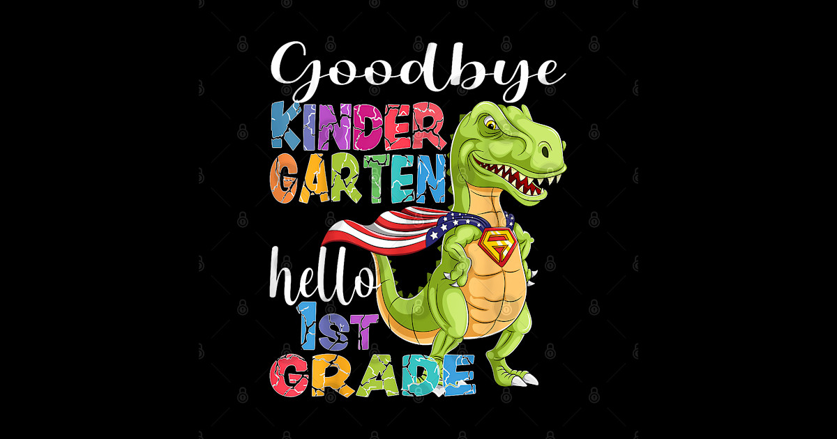 Goodbye Kindergarten Hello 1St Grade Graduation Last Day 22 - Goodbye ...