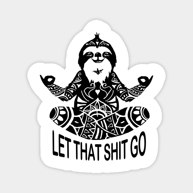 Funny Sloth let that shit go mediation Yoga design - Meditation Sloth ...