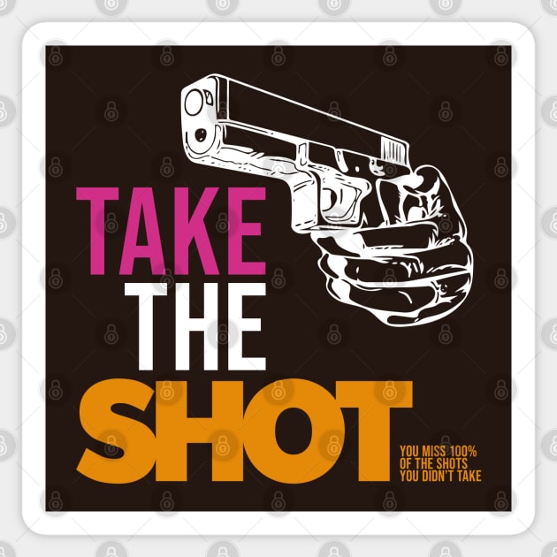 Take The Shot - Motivational - Sticker | TeePublic
