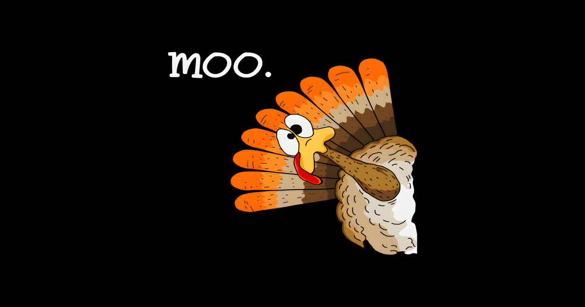 Turkey Moo, Funny Thanksgiving - Moo Turkey - Sticker | TeePublic