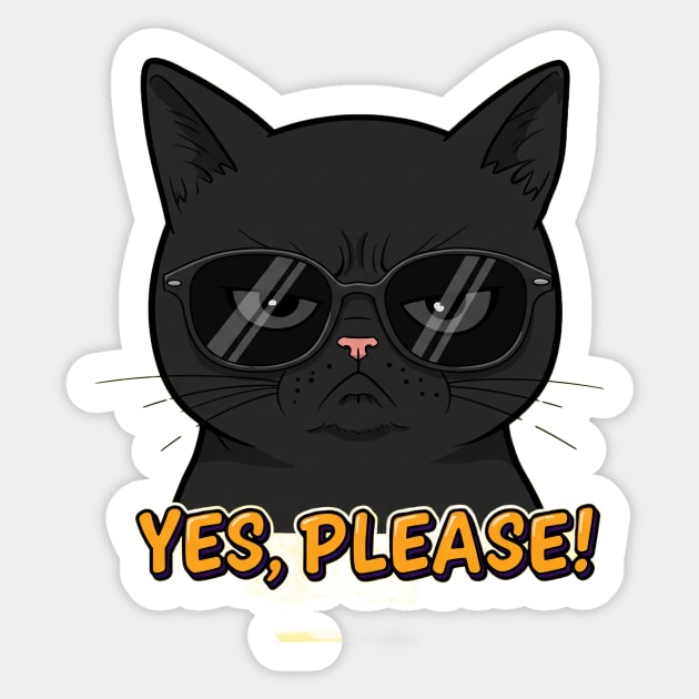 Yes, Please ! Cat ! - Cat - Sticker | TeePublic