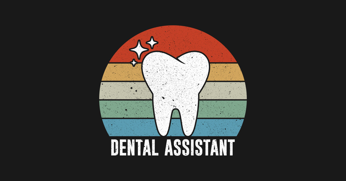 Dental Assistant - Funny Dentist Medical Gift - Dental Assistant - T ...