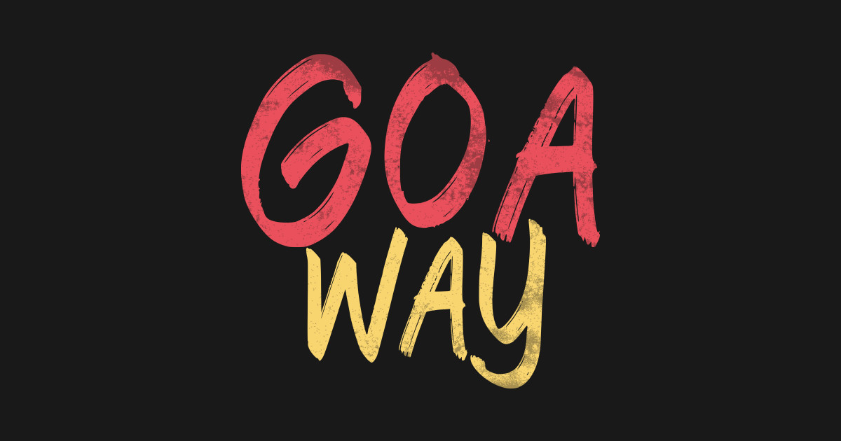 GOA WAY - Funny - T-Shirt | TeePublic