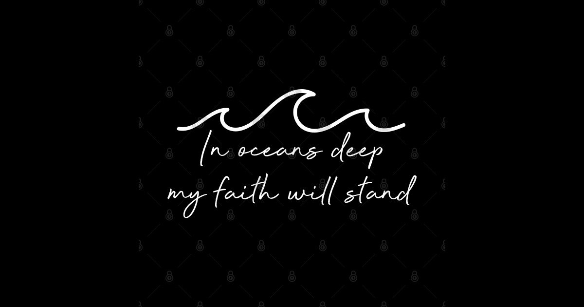 In Oceans Deep My Faith Will Stand - In Ocean Deeps - Sticker | TeePublic