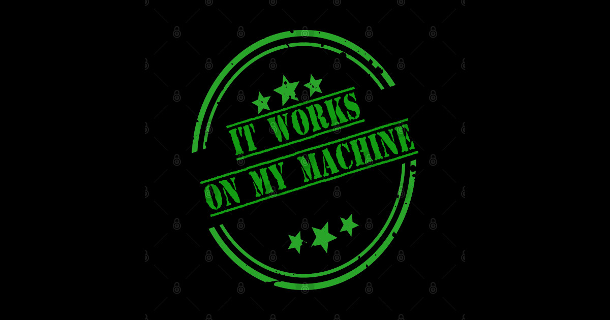 It Works On My Machine - It Works On My Machine - Sticker | TeePublic