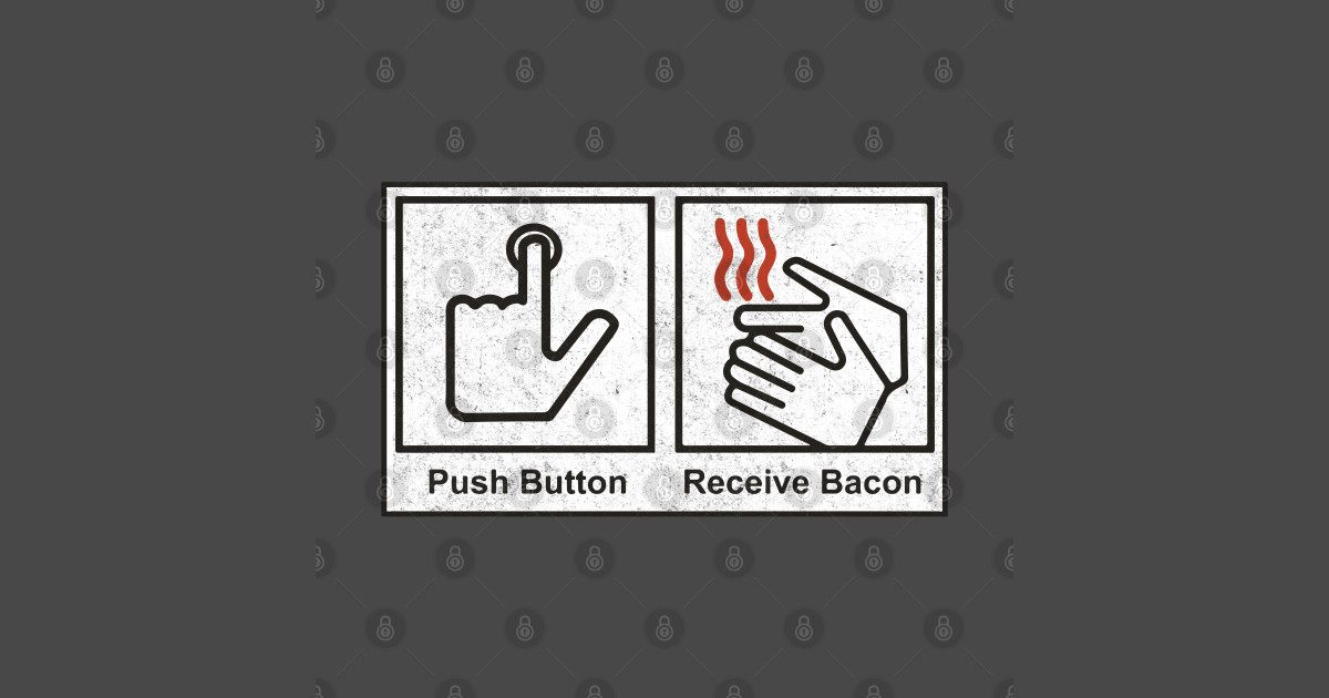 Push Button, Receive Bacon - bathroom sign - Funny Bathroom - T-Shirt ...