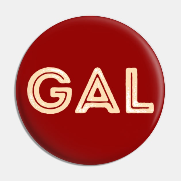 Rustic Capital Letters Word GAL in Cream. - Letter Art - Pin | TeePublic