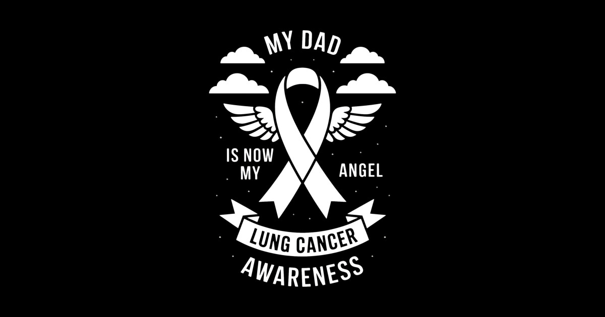 My Dad is Now My Angel Lung Cancer Awareness Memorial - Lung Cancer ...