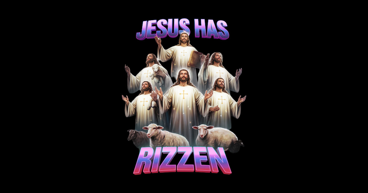 Jesus Has Rizzen He Is Risen Easter Day Christian - Jesus Has Rizzen ...