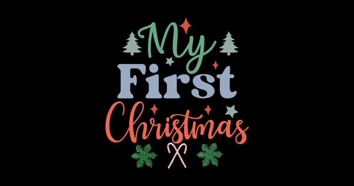 MY FIRST CHRISTMAS - My First Christmas - Sticker | TeePublic