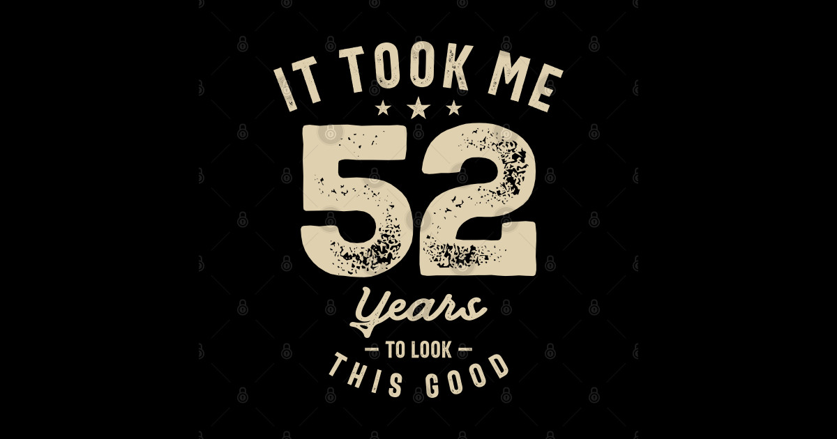 Funny 52nd Birthday Age 52 Years Old - 52nd Birthday - Sticker | TeePublic