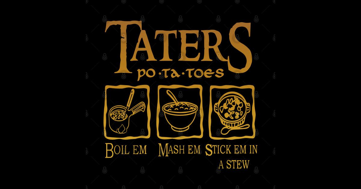 Potatoes - Po-ta-toes - Boil 'em, Mash 'em, Stick 'em in a Stew - Lord ...