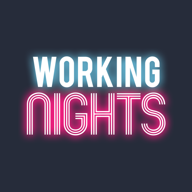 Working Nights - Night Shift - T-Shirt | TeePublic