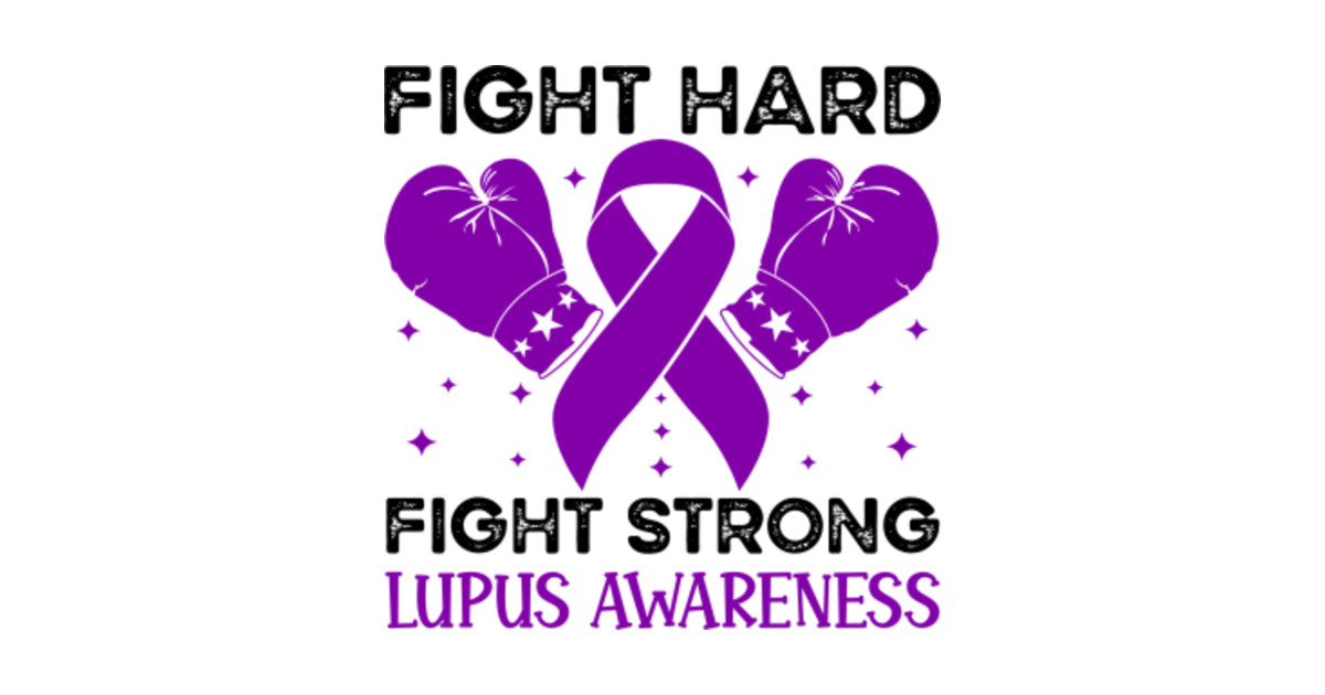 Fight Hard Fight Strong Lupus Awareness - Lupus Awareness - T-Shirt ...