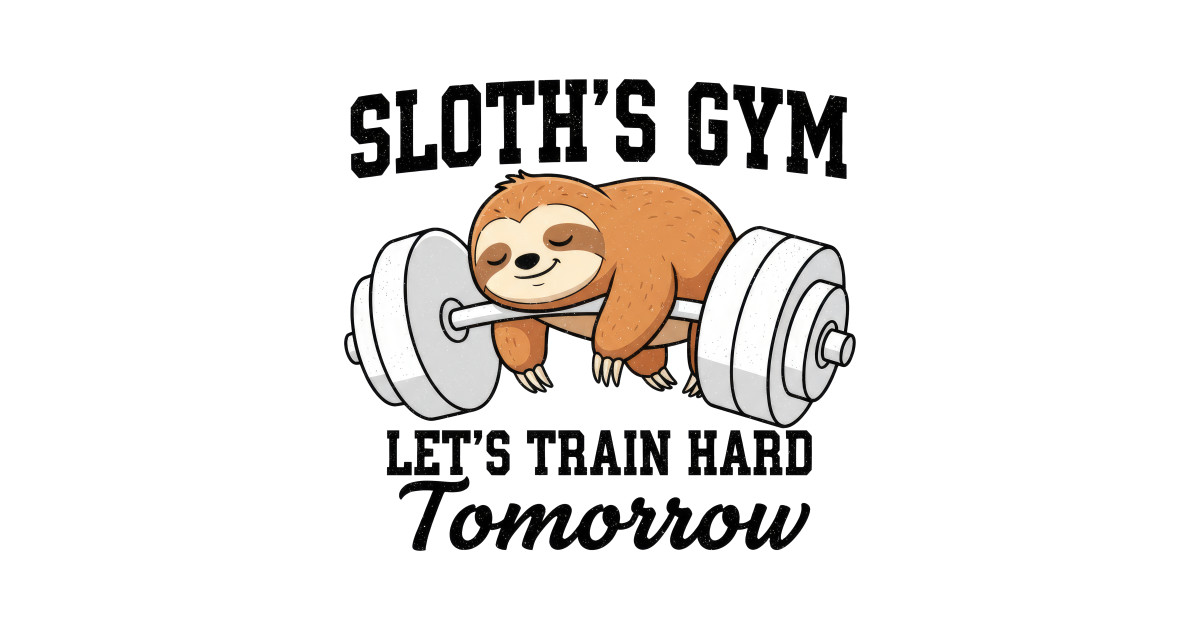 Sloth’s Gym Funny Lazy Workout Design - Lazy Fitness Humor - T-Shirt ...