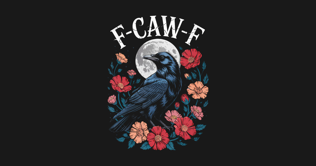 F-Caw-F Crow Gothic Raven Caw Caw For Halloween - Gothic Raven - T ...