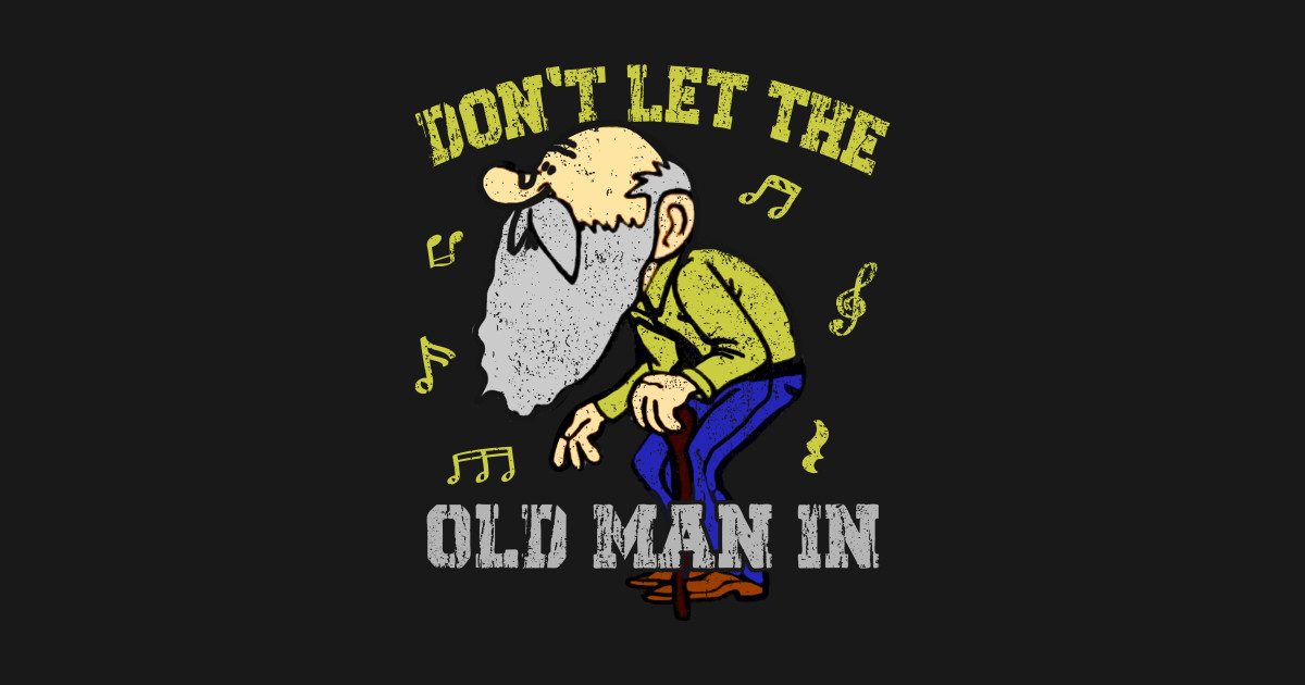 Don't let the old man in Toby Keith Funny - Dont Let The Old Man In - T ...