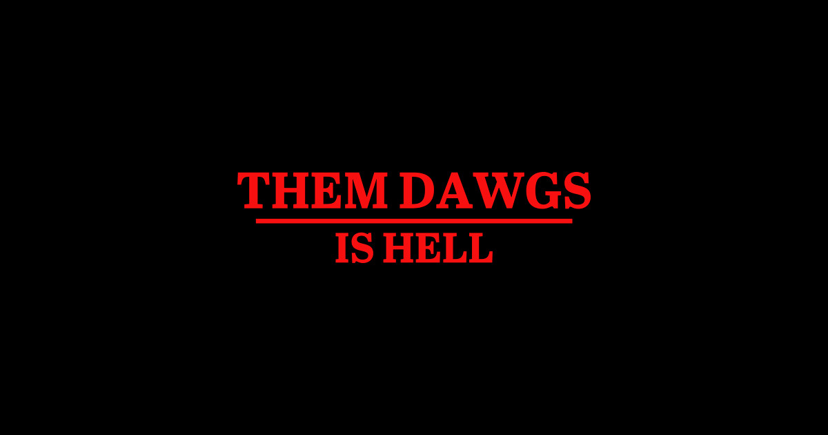 Them Dawgs Is Hell - Funny Quote - Sticker | TeePublic