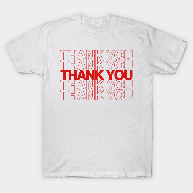 Thank You - Thank You - T-Shirt | TeePublic