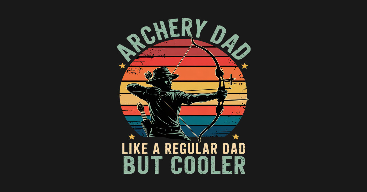 Mens Archery Dad Funny Father's Day for Archer Bow Hunter - Mens ...
