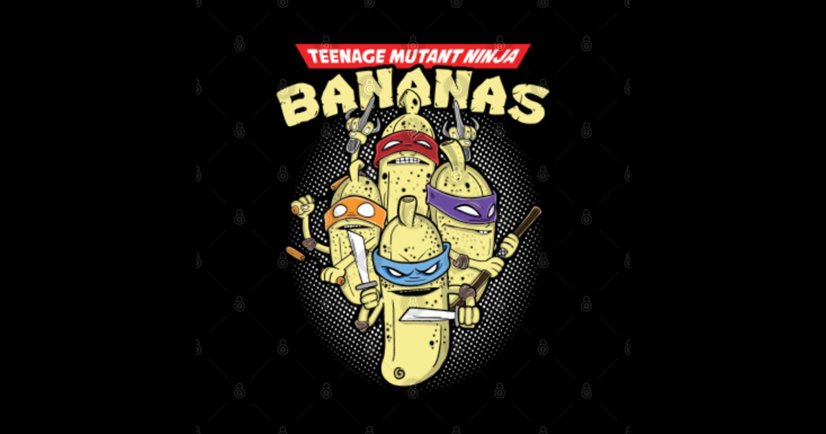 teenage mutant ninja bananas - Ninja Bananas - T-Shirt | TeePublic
