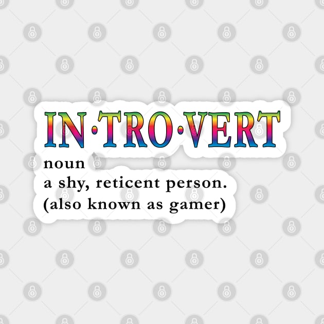 Introvert Gamer Definition Text Rainbow - Introvert - Magnet | TeePublic
