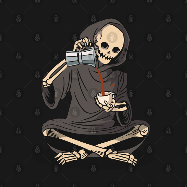 The Grim Reaper And His Drip... of Coffee - Grim Reaper - T-Shirt ...