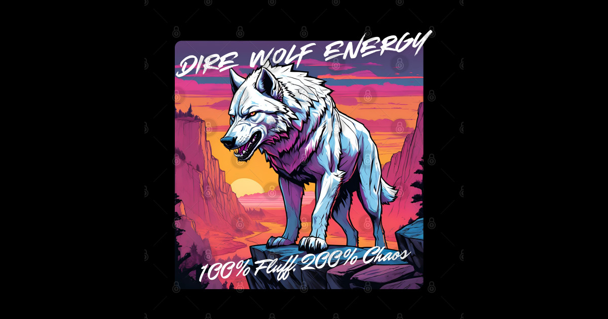 Dire Wolf Energy: 100% Fluff, 200% Chaos - Dire Wolf Merch - Sticker ...