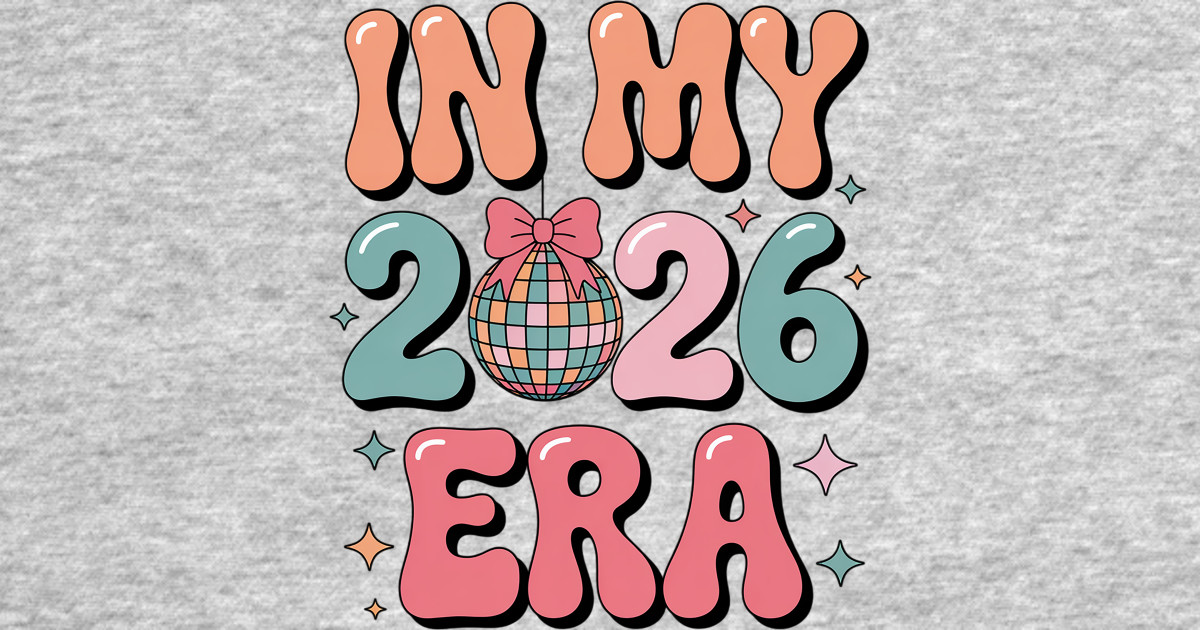 in My 2026 Era Happy New Year 2026 Party Girls Kids - In My 2026 Era ...