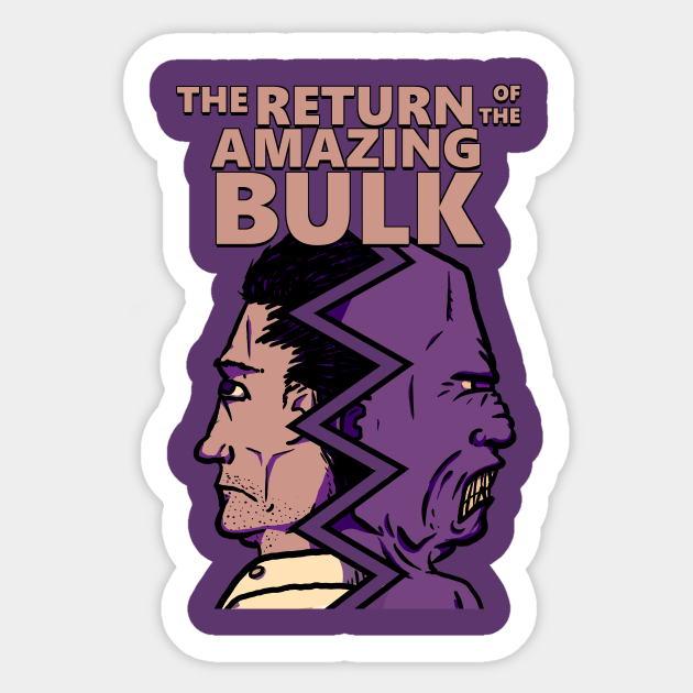 The Return of the Amazing Bulk - Amazing Bulk - Sticker | TeePublic