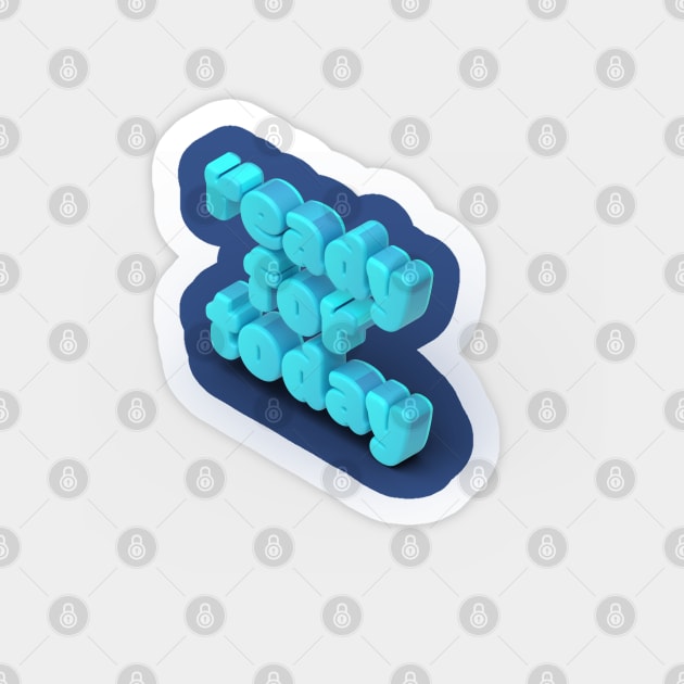 ready for today - Positive Vibes - Sticker | TeePublic