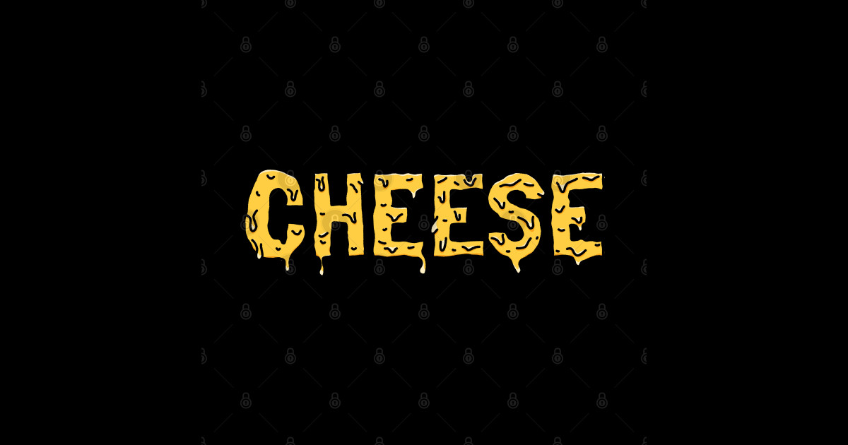 Say CHEESE or DIE - Cheese - Posters and Art Prints | TeePublic