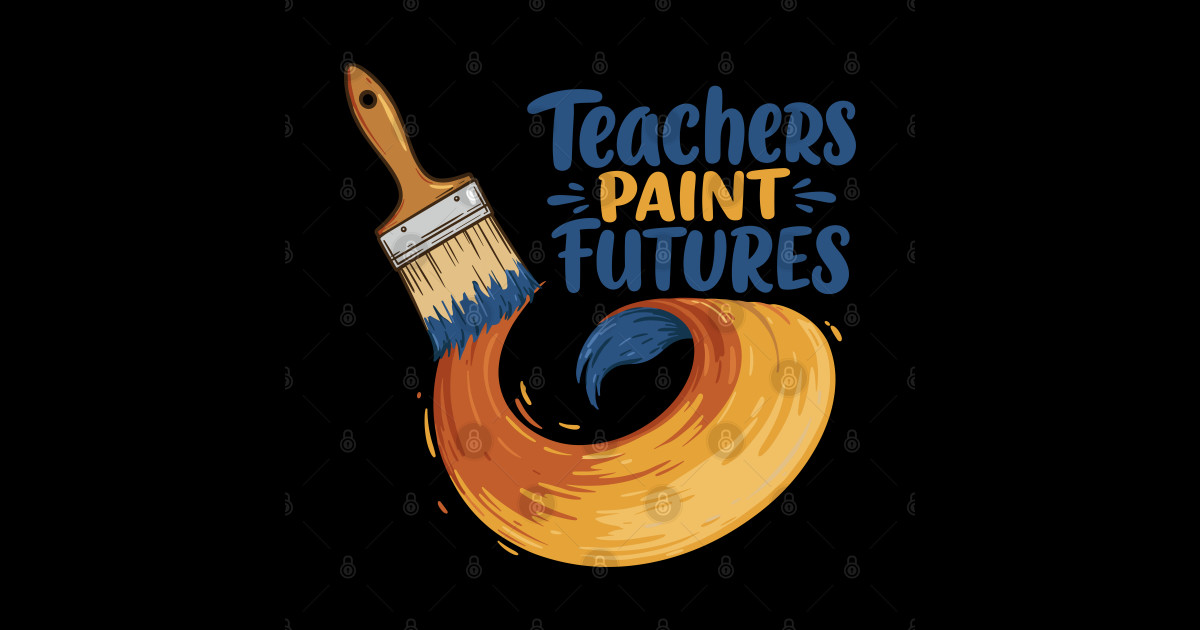 Teachers Paint Futures - Teacher Unity - Sticker | TeePublic