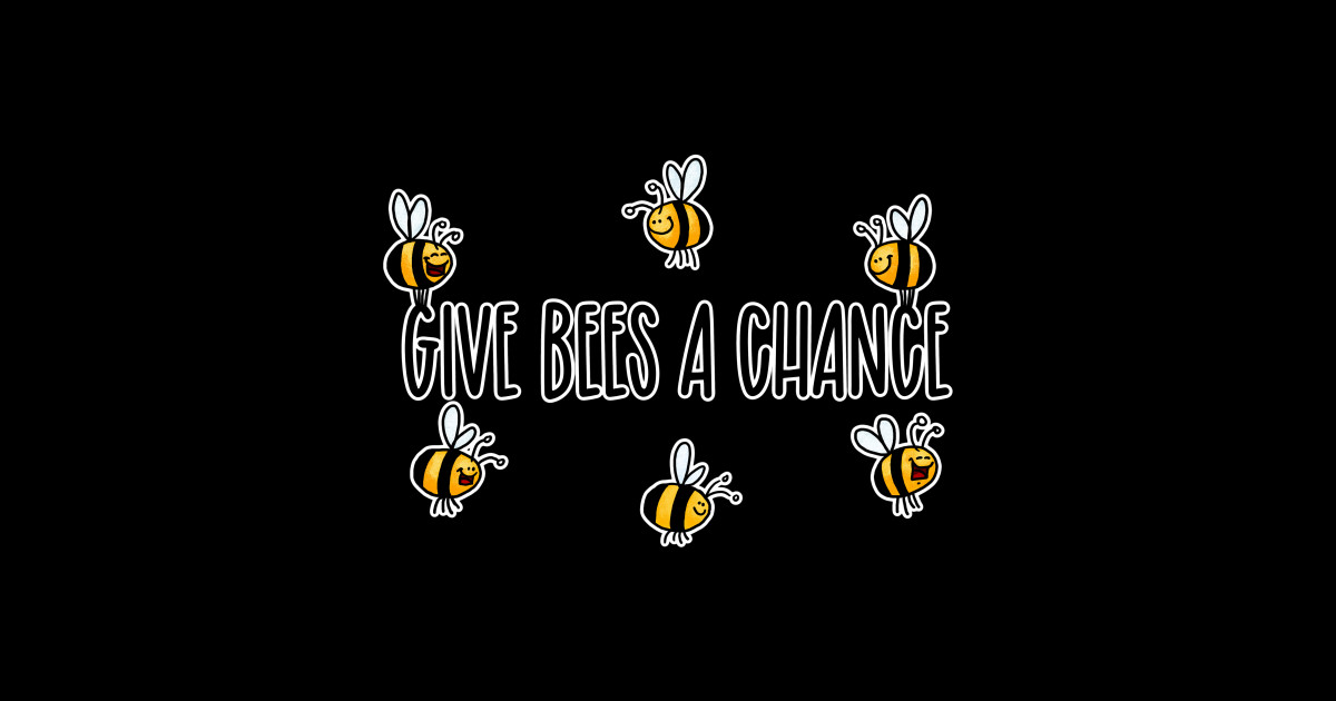 Give Bees a Chance IV - Bees - Sticker | TeePublic