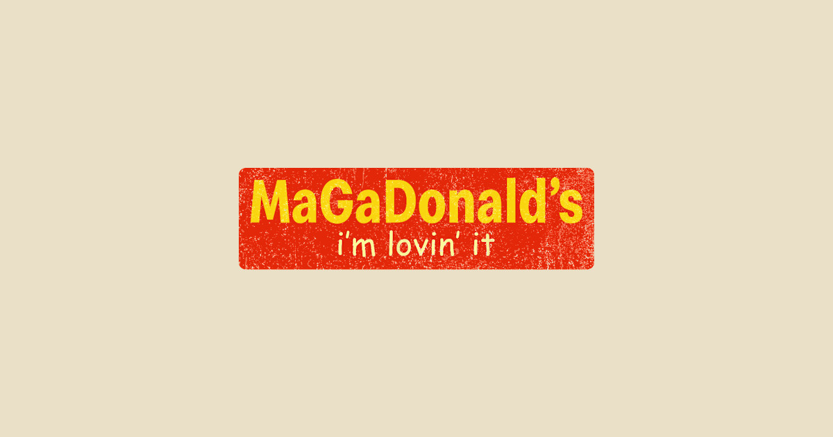 MAGA Donald's TRUMP 2024 i'm lovin' it - Magadonalds - T-Shirt | TeePublic