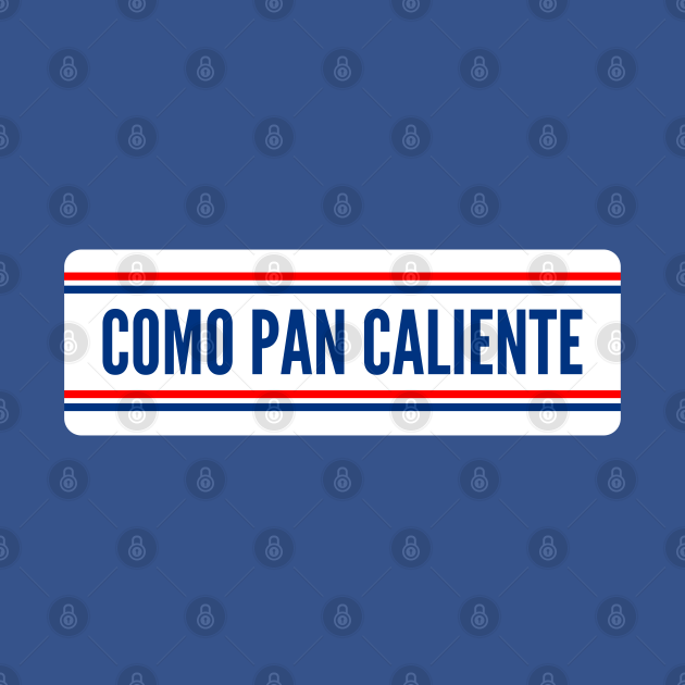 Como Pan Caliente - Latinx - T-Shirt | TeePublic